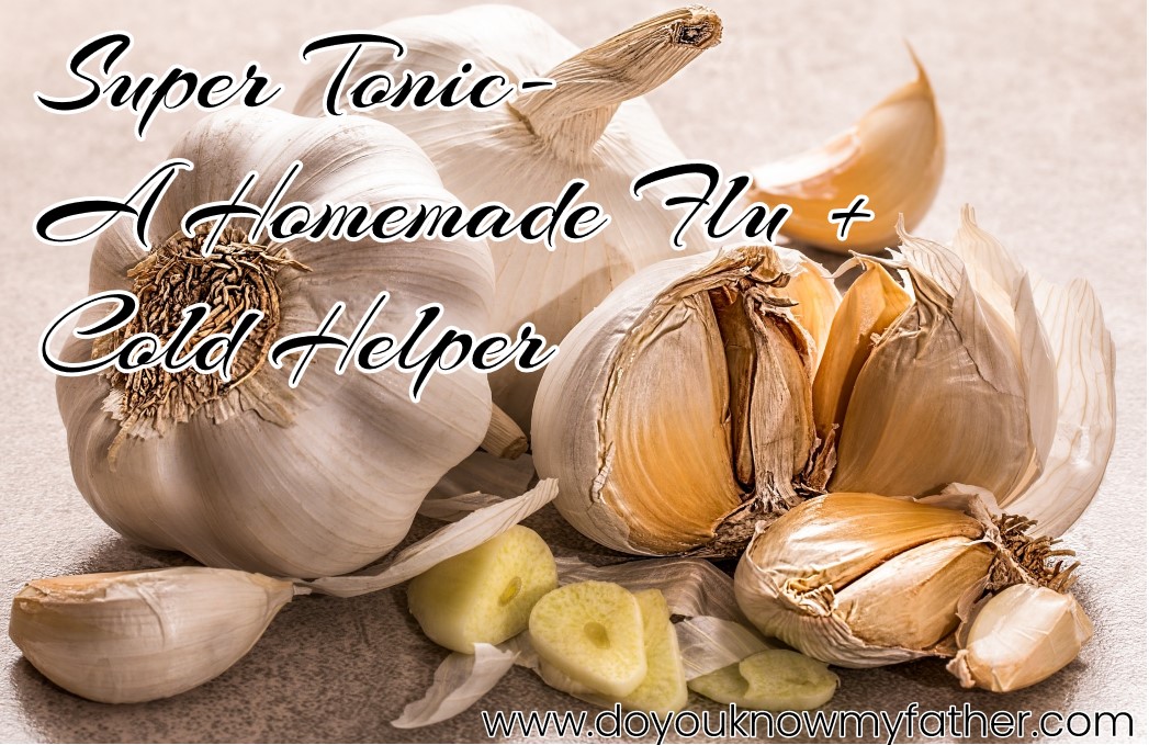 Super Tonic- Homemade Flu & Cold Helper *Recipe* | Do You Know My Father?