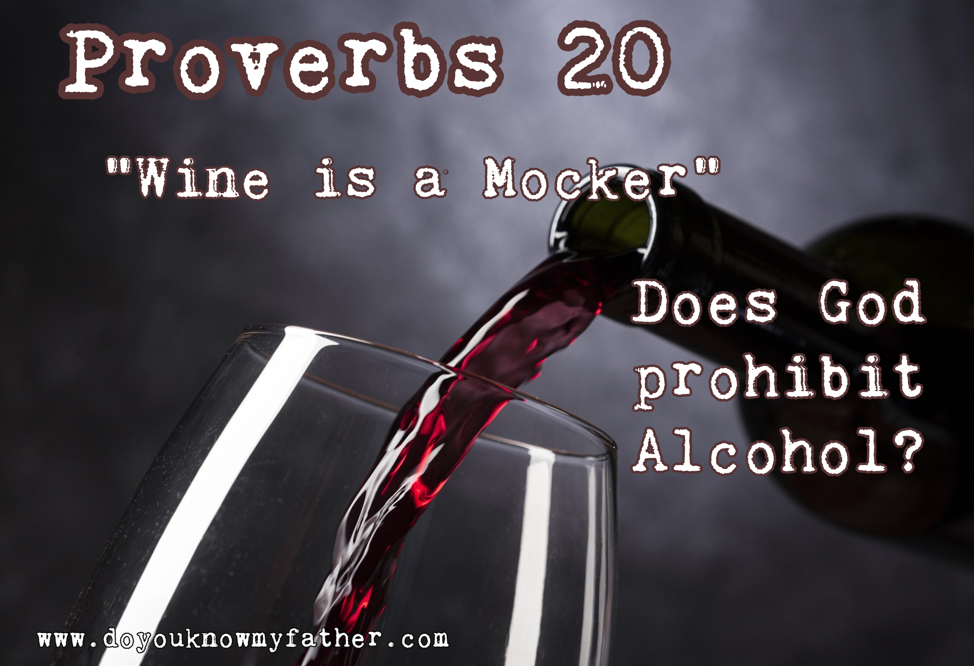 “Wine is a Mocker” (Proverbs 20, pt. 1) Through the Bibles series ...