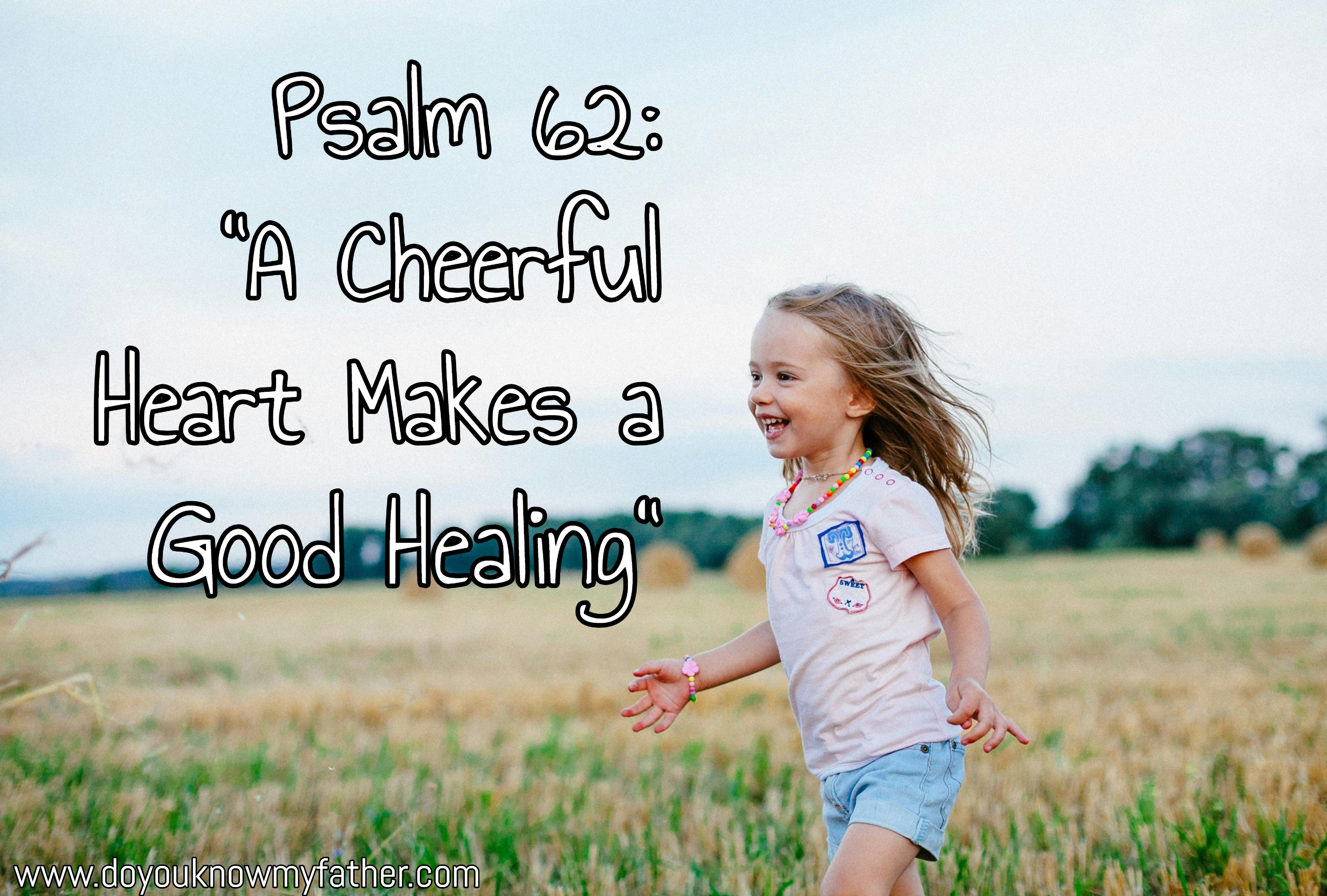 Through the Bible series, Psalm 62: “A Cheerful Heart Makes a Good ...