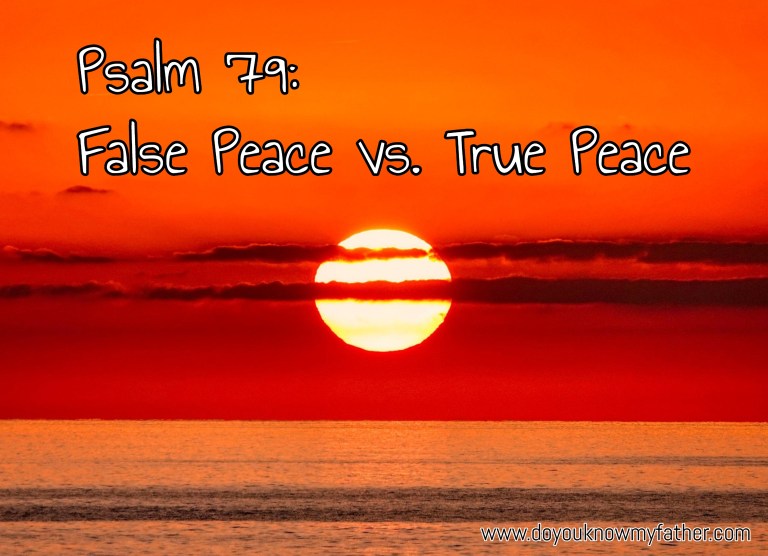 Psalm 79: False Peace vs.True Peace, Through the Bible series Podcast ...